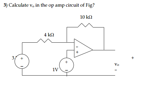 Solved 3) Calculate vo in the op amp circuit of Fig? 10 kQ 4 | Chegg.com