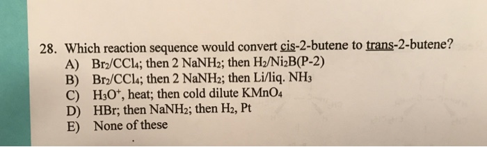 Solved Which reaction sequence would convert cis-2-butene to | Chegg.com
