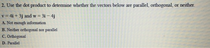 Solved 2. Use the dot product to determine whether the | Chegg.com
