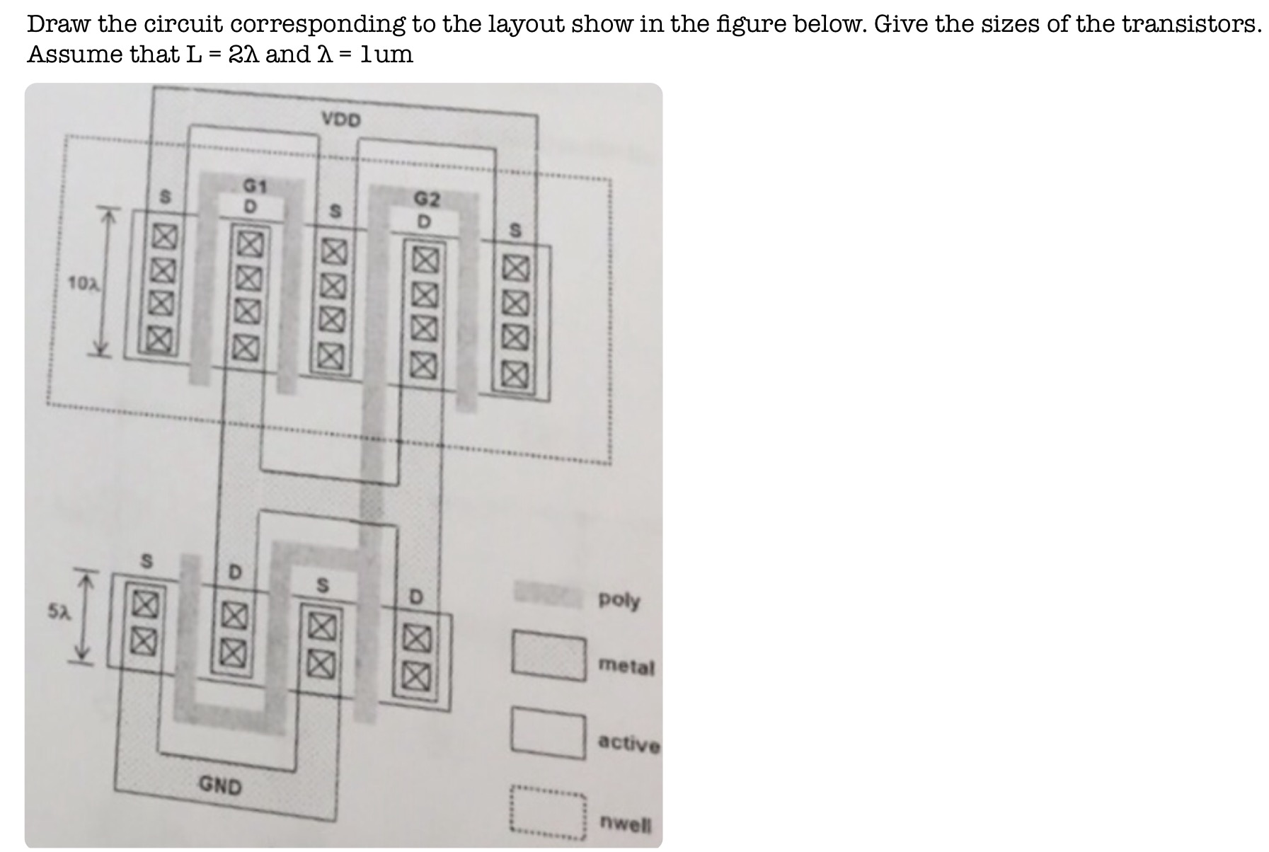 Solved Draw the circuit corresponding to the layout show in | Chegg.com