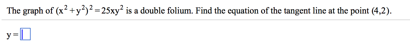 Solved The graph of (x^2 + y^2)^2 = 25xy^2 is a double | Chegg.com