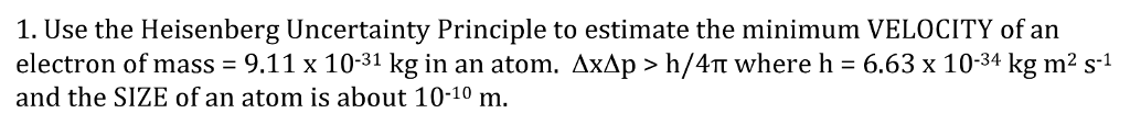 Solved Use the Heisenberg Uncertainty Principle to estimate | Chegg.com