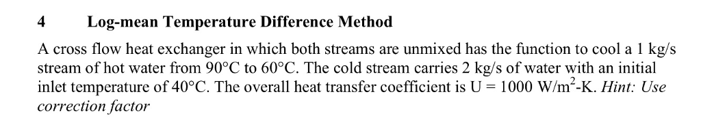 Solved 4 Log-mean Temperature Difference Method A cross flow | Chegg.com