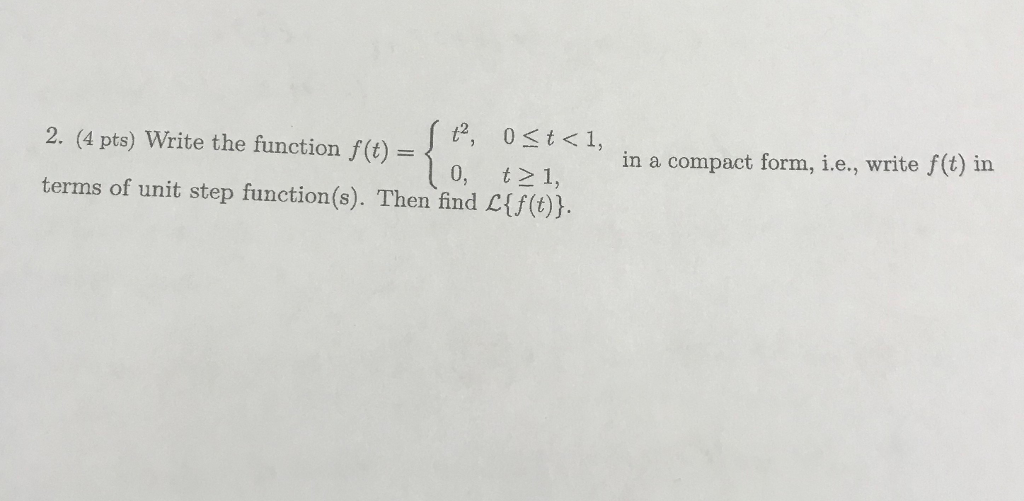 Solved 2. (4 pts) Write the function f (t) = t2, 0