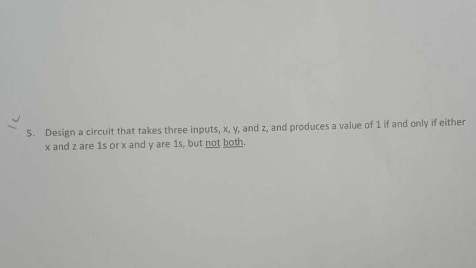 Solved Design a circuit that takes three inputs, x, y, and | Chegg.com