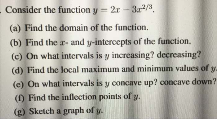Solved Consider the function y - 2x - 3x^2/3. Find the | Chegg.com Solved Consider the function y - 2x - 3x^2/3. Find the | Chegg.com