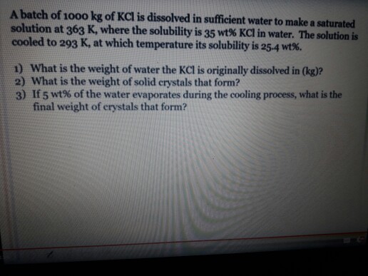 Solved A batch of 1ooo kg of KCl is dissolved in sufficient | Chegg.com