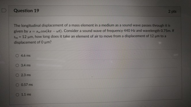 Solved Question 19 2 pts The longitudinal displacement of a | Chegg.com