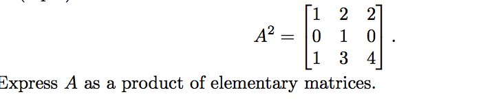 Solved Express A as a product of elementary matrices. | Chegg.com