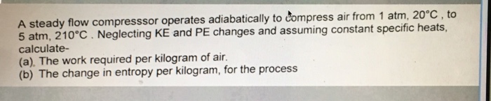 Solved A steady flow compressor operates adiabatically to | Chegg.com