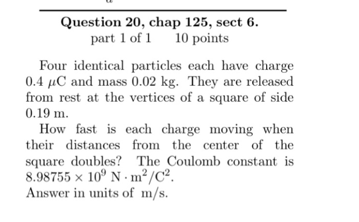 Solved Four identical particles each have charge 0.4 mu C | Chegg.com