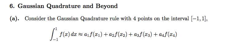 Solved 6. Gaussian Quadrature and Beyond (a). Consider the | Chegg.com Solved 6. Gaussian Quadrature and Beyond (a). Consider the | Chegg.com