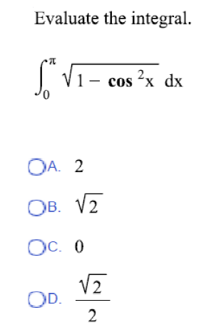 Solved Evaluate the integral. integral pi 0 square root 1 - | Chegg.com