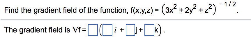 Solved Find the gradient field of the function, f(x, y, z) = | Chegg.com