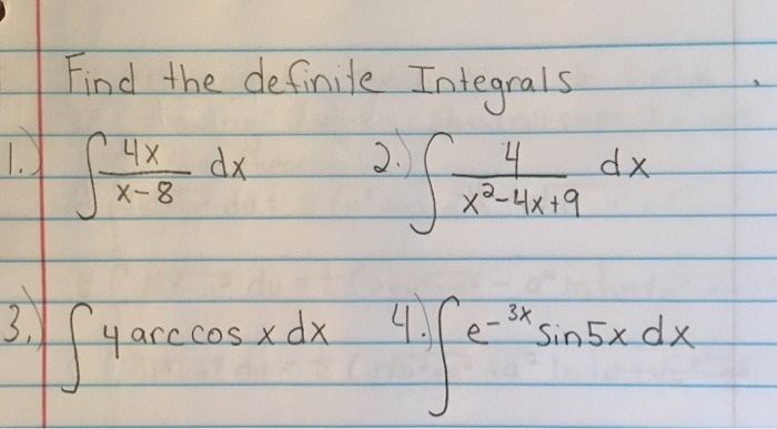 Solved Find the definite integrals integral 4x/x - 8 dx | Chegg.com