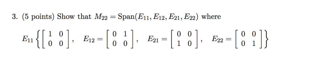 Solved Span(E11, E12, E21, E22) where 3. (5 points) Show | Chegg.com