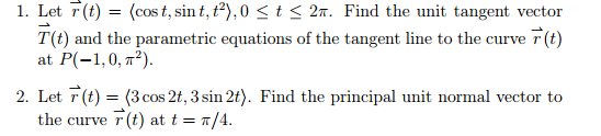 Solved Let r(t) = (cos t, sin t, t^2), 0 lessthanorequalto t | Chegg.com