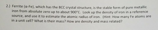 Solved 2.) Ferrite (a-Fe), which has the BCC crystal | Chegg.com