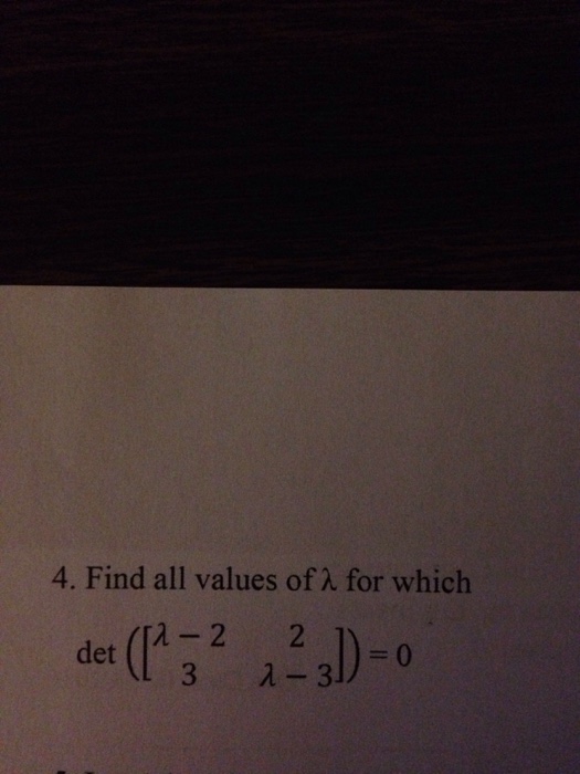 Solved Find All Values Of Lambda For Which Det [lambda 2