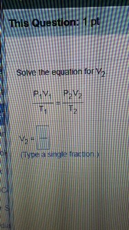 Solved Solve the equation for V_1 P_1 V_1/T_1 = P_2 V_2/T_2 | Chegg.com