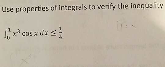 Solved Use properties of integrals to verify the inequality | Chegg.com