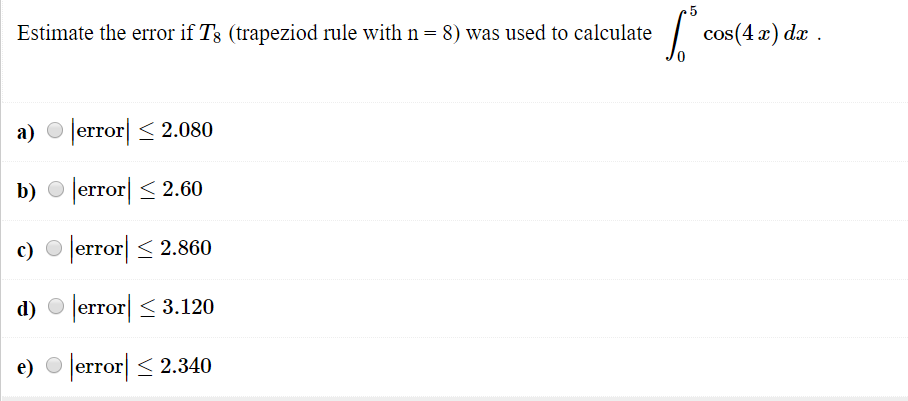 Solved 5 Estimate the error if TS (trapeziod rule with n = | Chegg.com