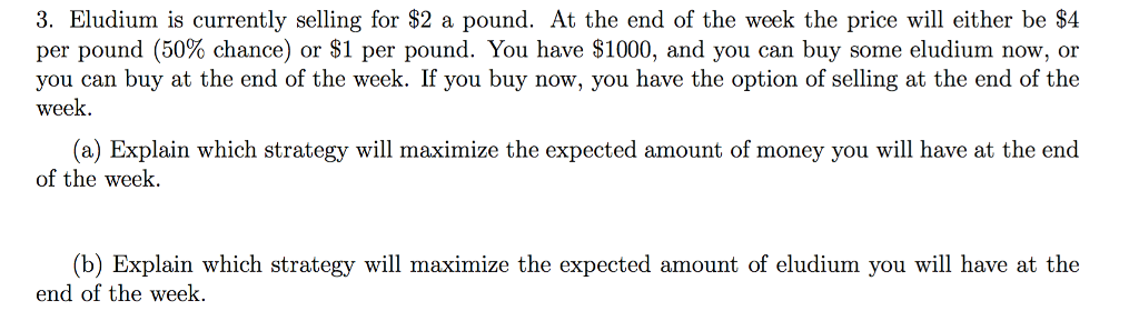 Solved Eludium is currently selling for $2 a pound. At the | Chegg.com