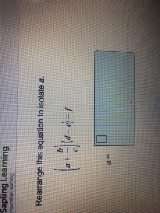 Solved Rearrange this equation to isolate a. (a + b/c) (d - | Chegg.com