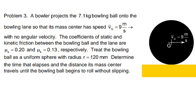 Solved Problem 3. A bowler projects the 7.1kg bowling ball | Chegg.com