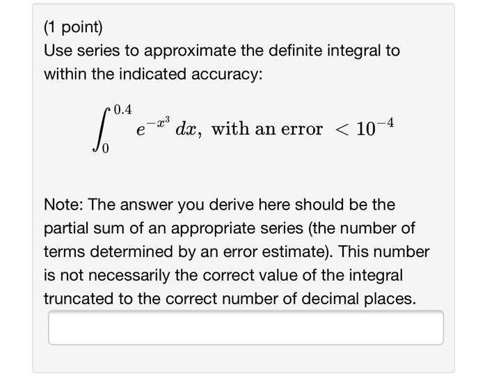 Solved Use Series To Approximate The Definite Integral To