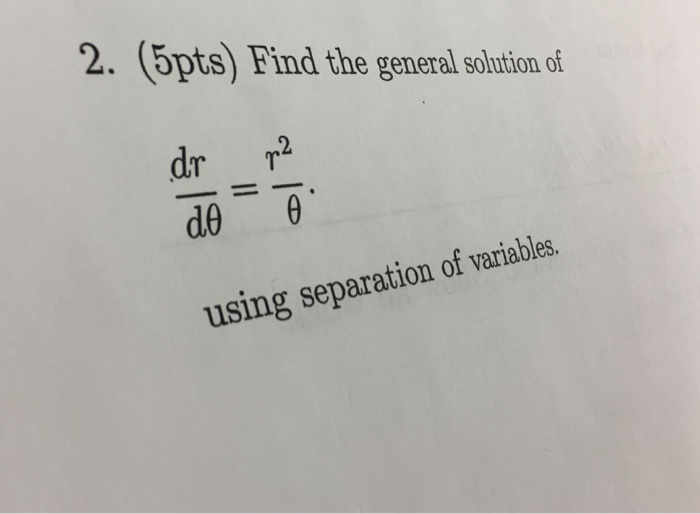 Solved Find the general solution of dr/d theta = r^2/theta. | Chegg.com
