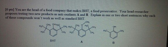 Solved You are the head of a food company that makes BHT, a | Chegg.com