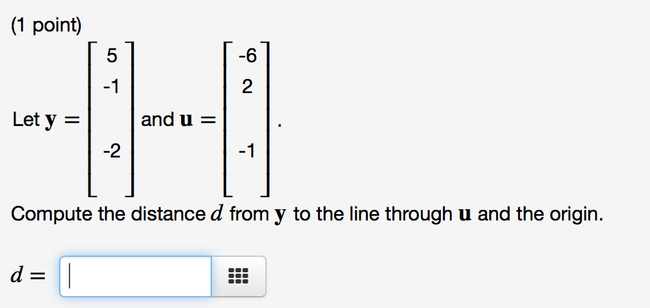 Solved (1 point) -6 -1 2 Let y = and u -2 -1 line through u | Chegg.com