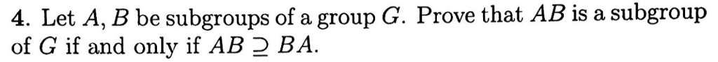 Solved Let A, B be subgroups of a group G. Prove that AB is | Chegg.com