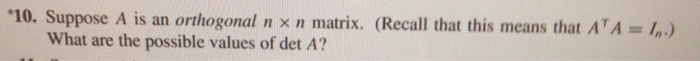 Solved 10. Suppose A is an orthogonal n x n matrix. (Recall | Chegg.com