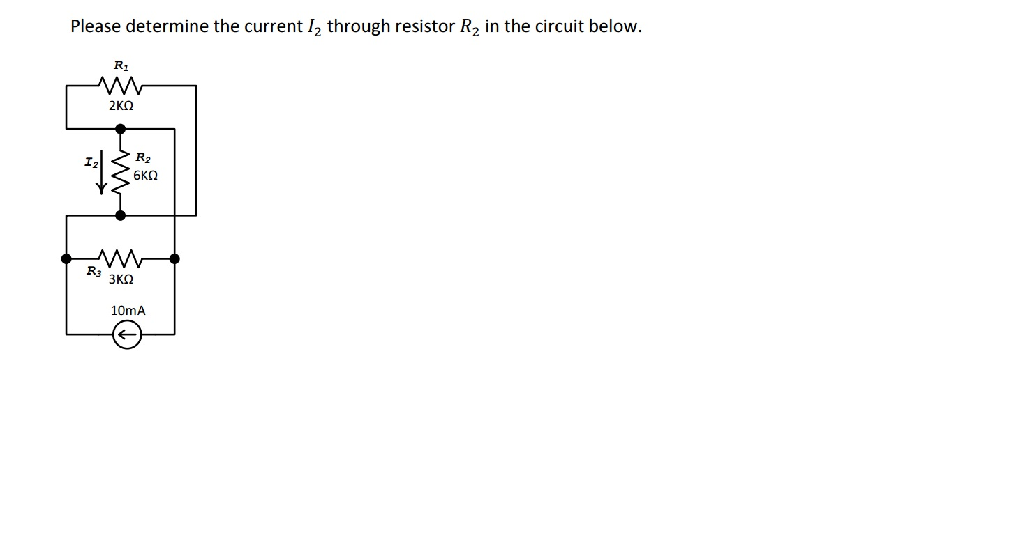 Solved Please determine the current I2 through resistor R2 | Chegg.com