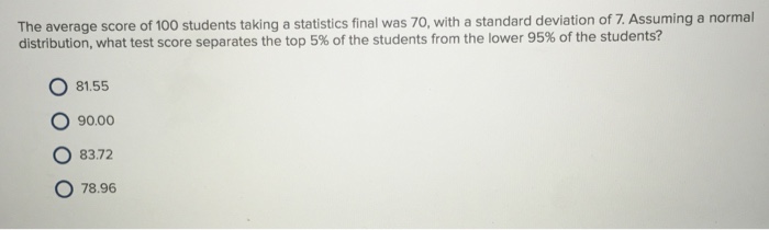 Solved The average score of 100 students taking a statistics | Chegg.com