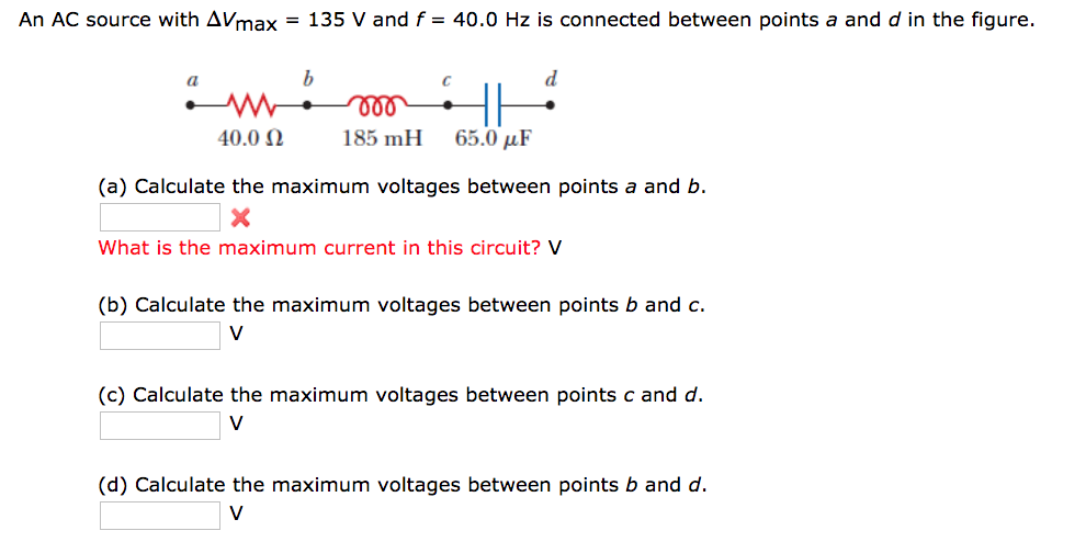 Solved An AC source with Δ /max = 135 V and f= 40.0 Hz is | Chegg.com