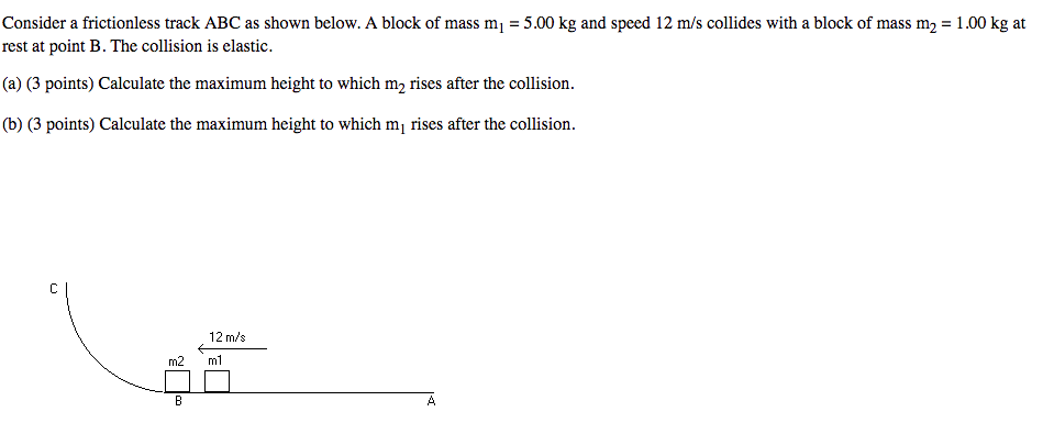 Solved Consider a frictionless track ABC as shown below. A | Chegg.com Solved Consider a frictionless track ABC as shown below. A | Chegg.com