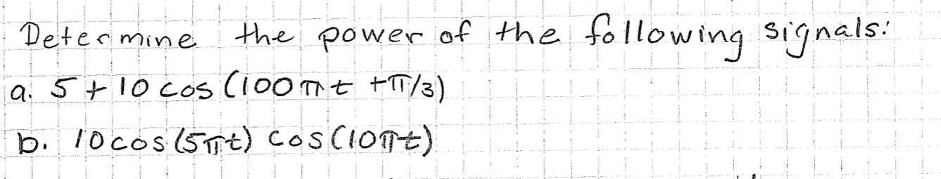 Solved Determine the power of the following signals: 5 + 10 | Chegg.com