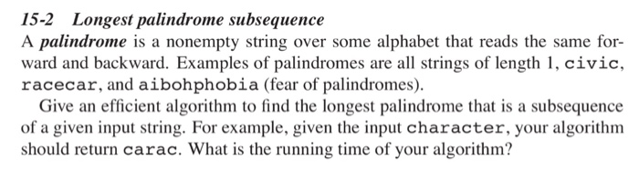 Solved 15-2 Longest palindrome subsequence A palindrome is a | Chegg.com