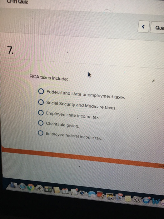 Solved FICA taxes include: Federal and state unemployment | Chegg.com