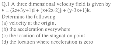 Solved Q.1 A three dimensional velocity field is given by v | Chegg.com