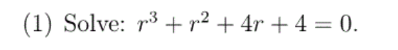 Solved (1) Solve: r^3+r^2+4r+4=0 | Chegg.com