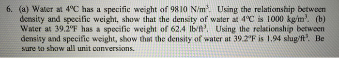 Solved 6. (a) Water at 4°C has a specific weight of 9810 | Chegg.com