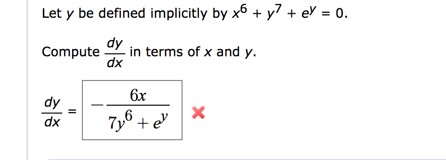 Solved Let y be defined implicitly by x6 + y7 + ey = 0. dy | Chegg.com
