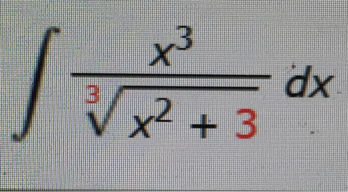 Solved Integral x^3/^3 square root x^2 + 3 dx | Chegg.com