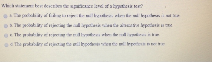 Solved Which statement best describes the significance level | Chegg.com