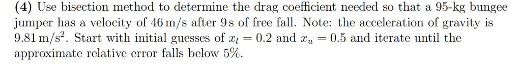 Solved (4) Use bisection method to determine the drag | Chegg.com