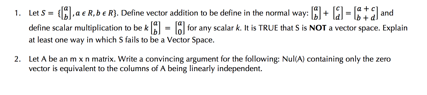 Solved Let S = {[a b],a R,b R}. Define vector addition to | Chegg.com